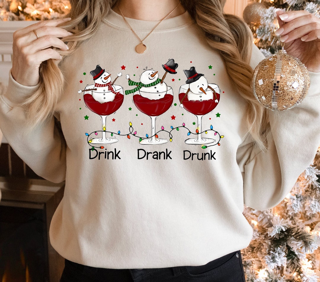 Drink Drank Drunk Snowman Wine Christmas Sweatshirt, Funny Christmas ...