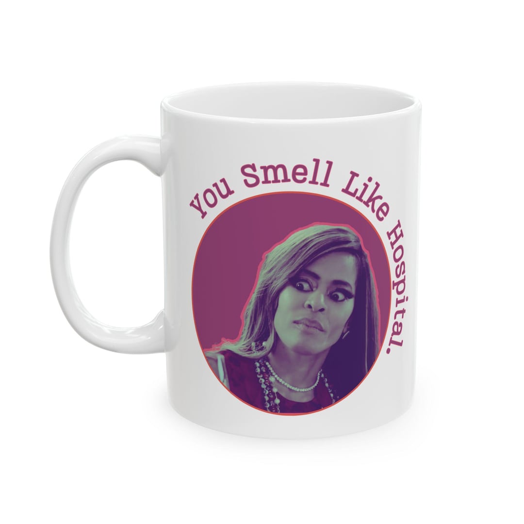Mary Cosby 'you Smell Like Hospital' Mug - RHOSLC Meme Cup - Etsy