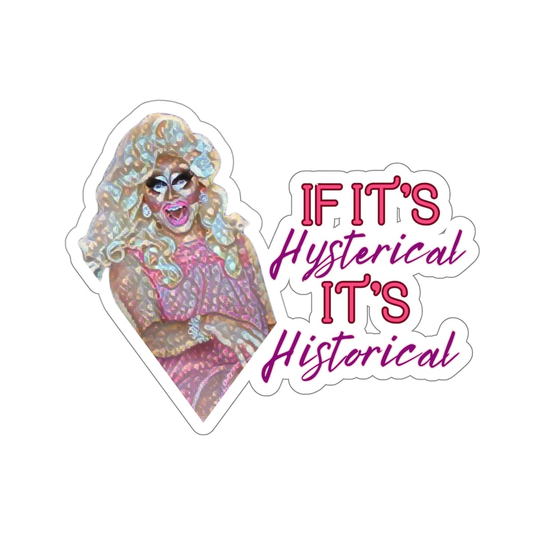 Trixie Mattel Quote Hysterical Historical Kiss-cut Stickers - Etsy