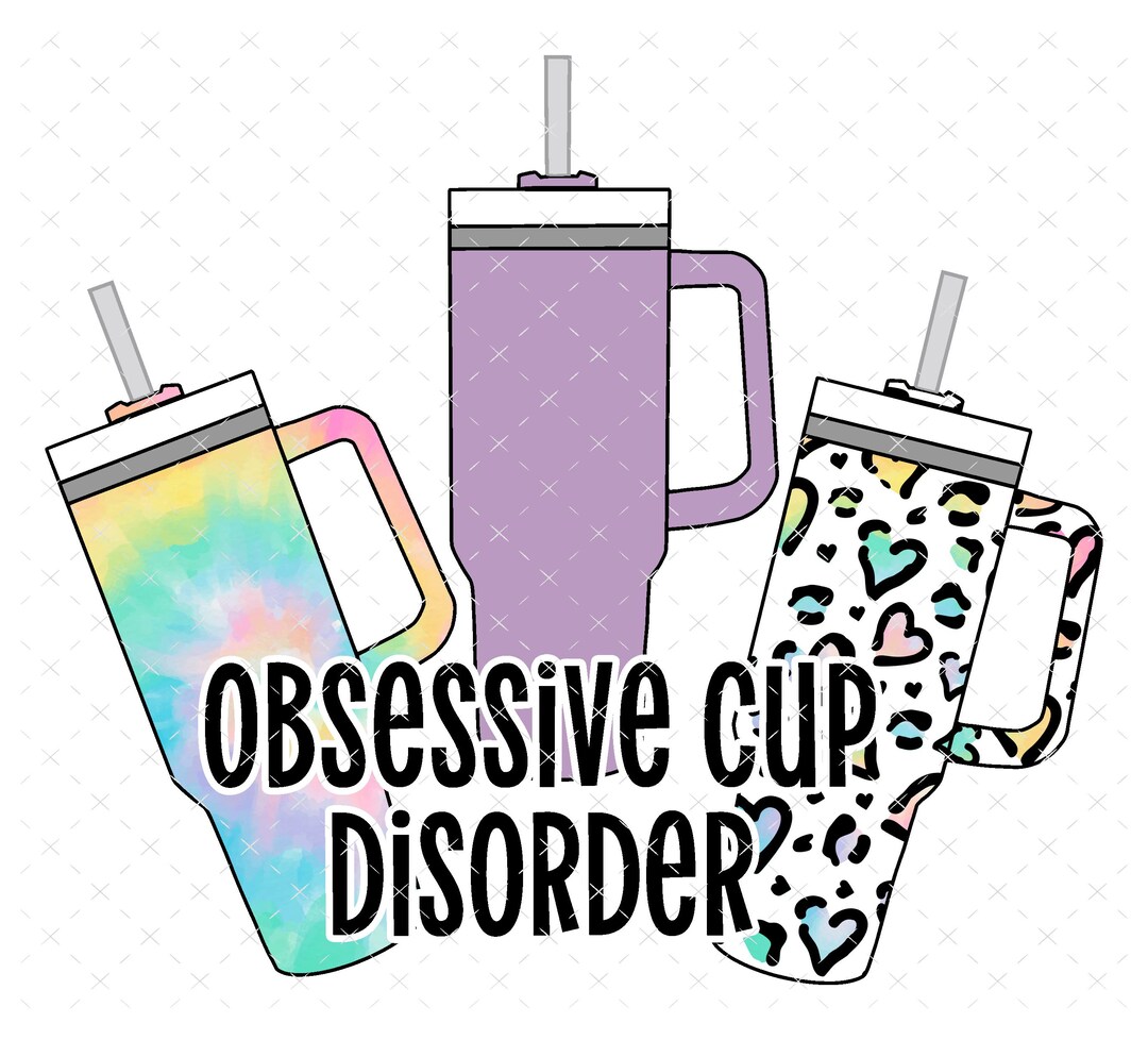 Obsessive Cup Disorder PNG, Digital File, Instant Download - Etsy