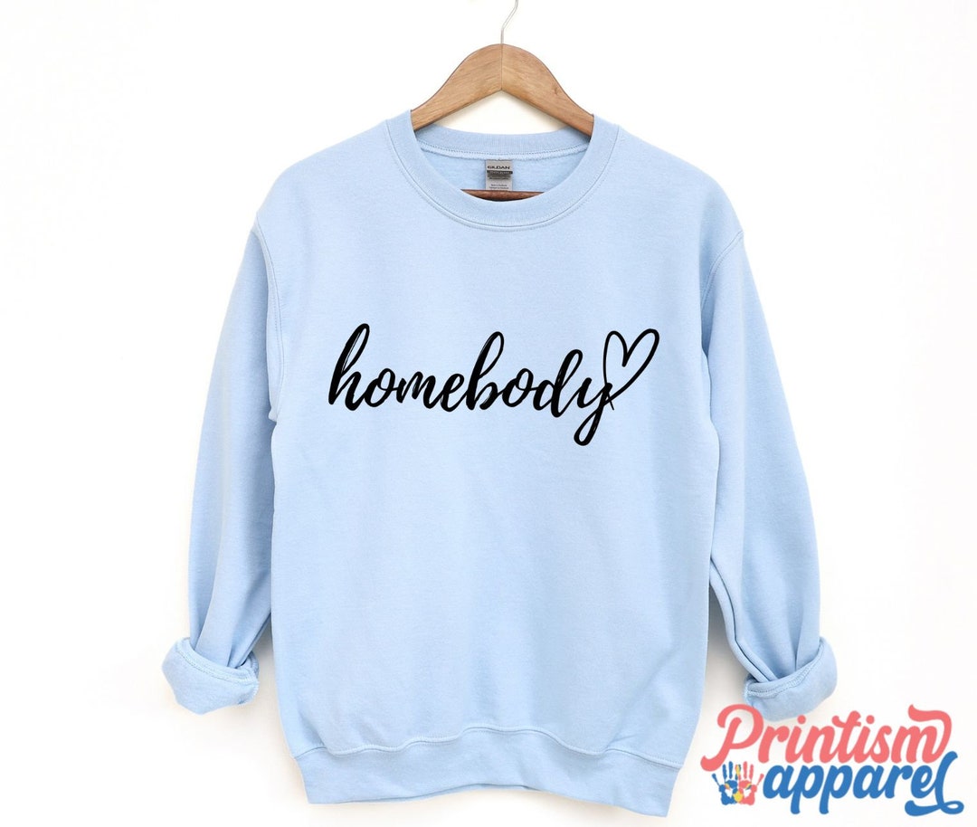 Homebody Sweatshirt, Homebody Shirt, Cozy Sweatshirt, Graphic Sweatshirt, Slouchy Sweatshirt ...