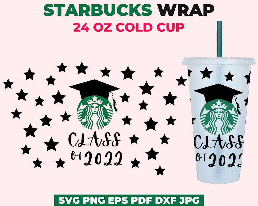 Graduation Starbucks Cup SVG, Class of 2022 Starbucks Cold Cup SVG ...
