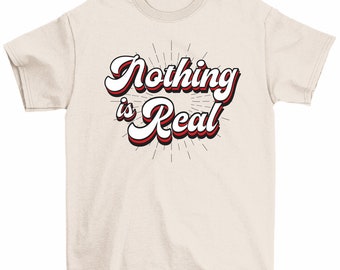 Nothing is Real - Etsy