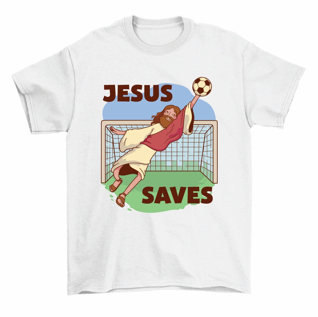 Jesus Saves Soccer Goalie Funny Christian Faith T-shirt Men Women - Etsy