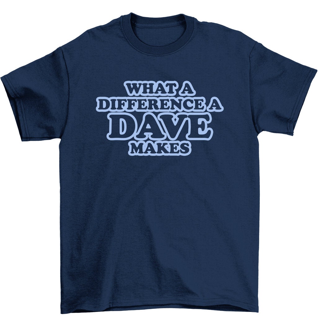 What A Difference A Dave Makes David T-shirt Men - Etsy