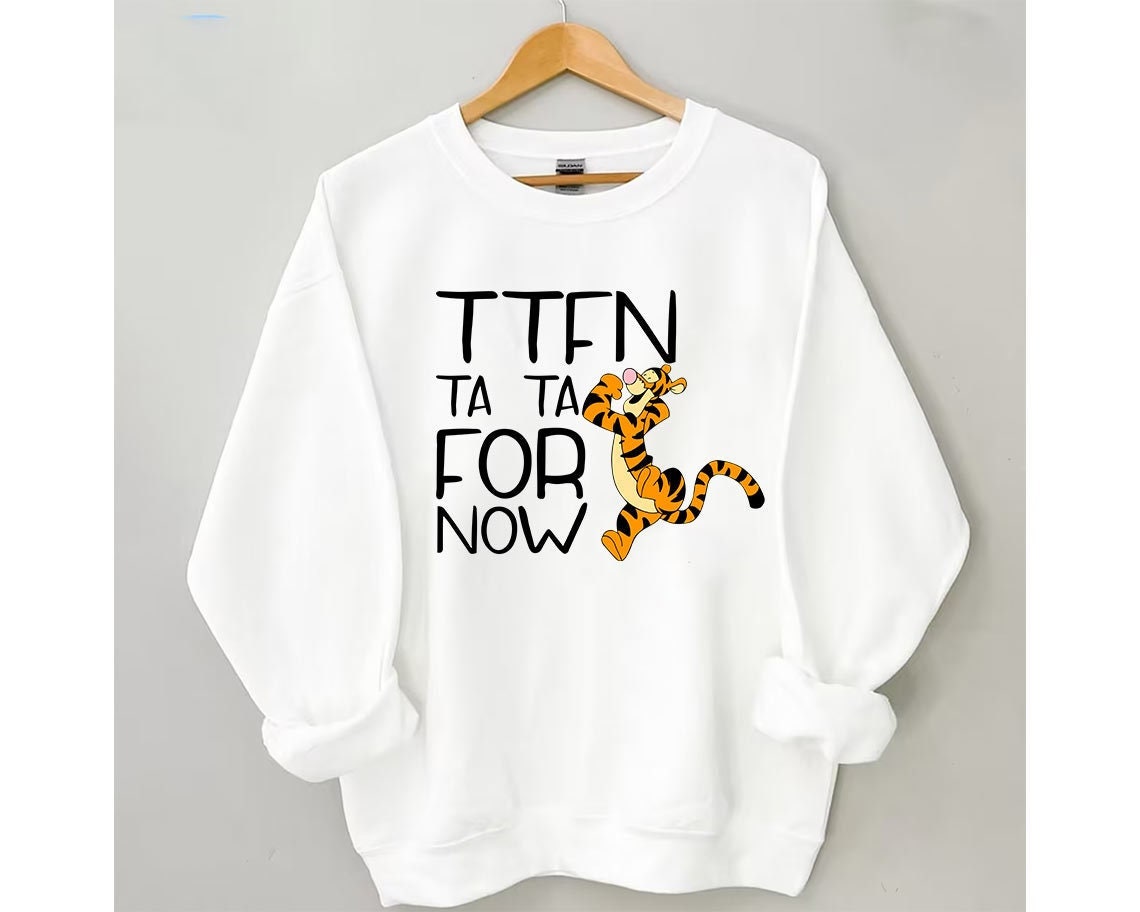 Tigger Winnie the Pooh TTFN Ta Ta for Now Sweatshirt Tigger - Etsy