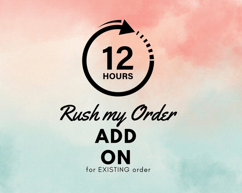 Rush My Order, Add-on, 6 or 12 Hours Turnaround Time for Digital ...