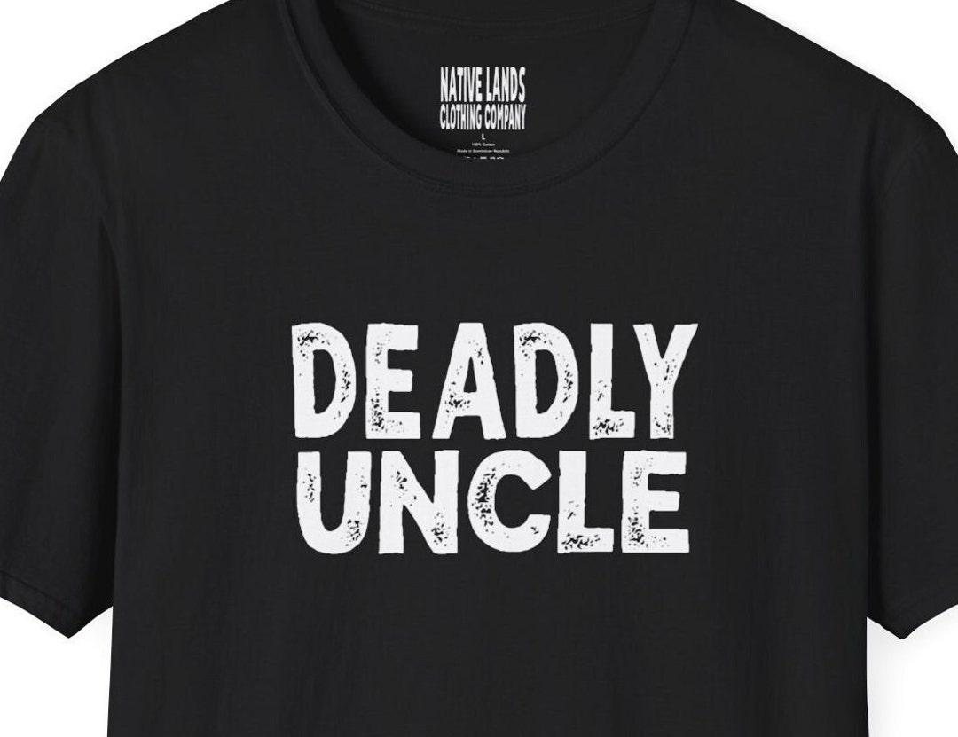 Deadly Uncle Shirt Cotton- First Nations, Canadian Aboriginal, Native ...