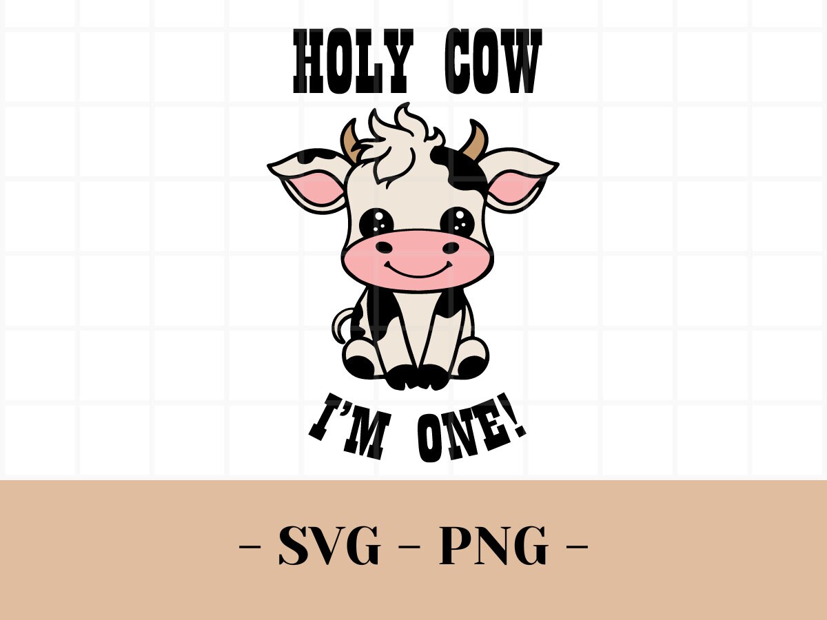 Holy Cow I'm One SVG | Cow SVG | Cow PNG | First Birthday Shirt | First ...
