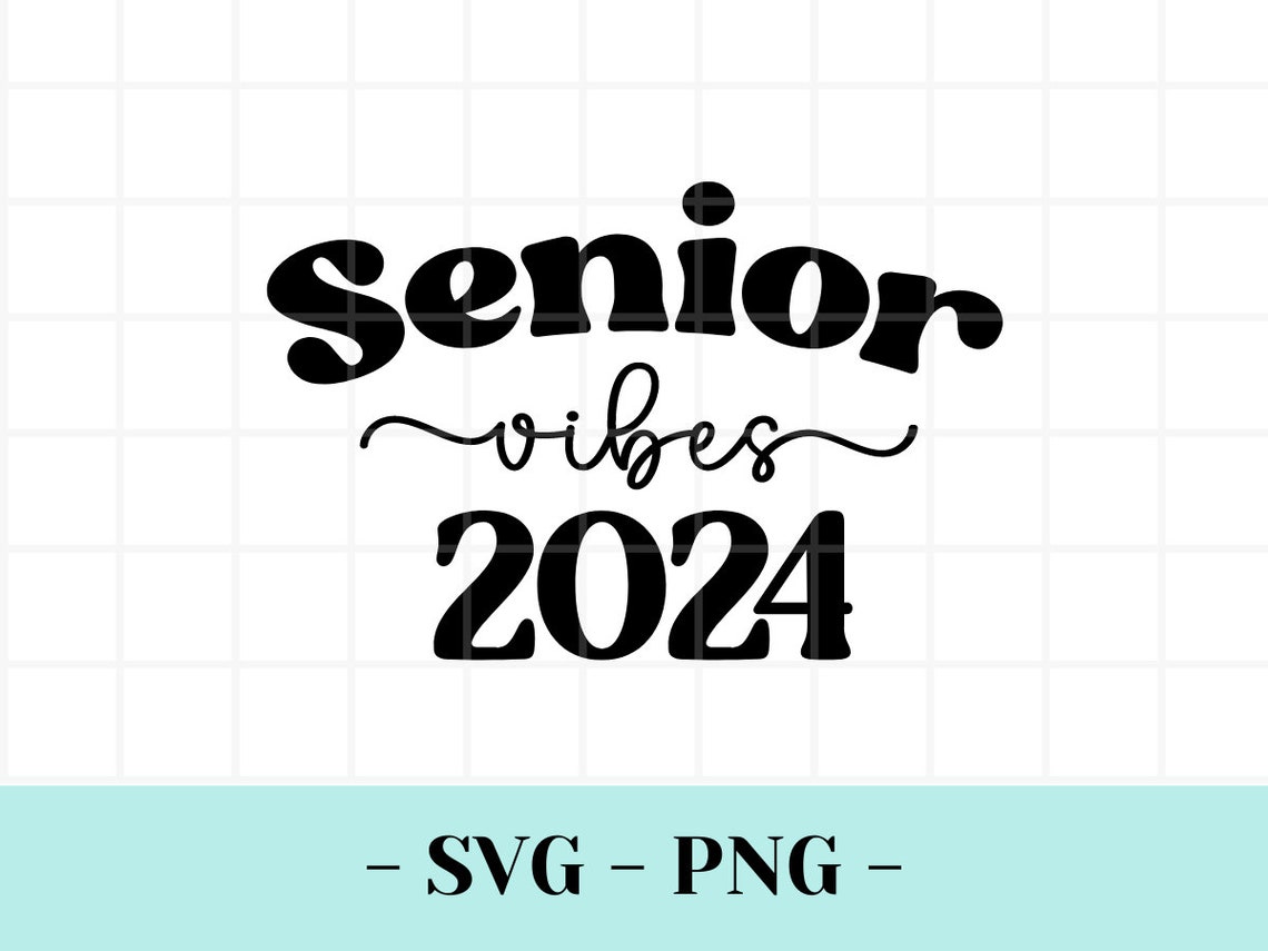 Class of 2024 Svg | Senior Vibes 2024 SVG | Graduation Svg | Graduation ...
