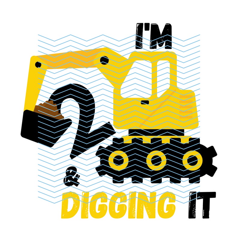 I'm 2 and Digging It Svg Construction Svg Second - Etsy