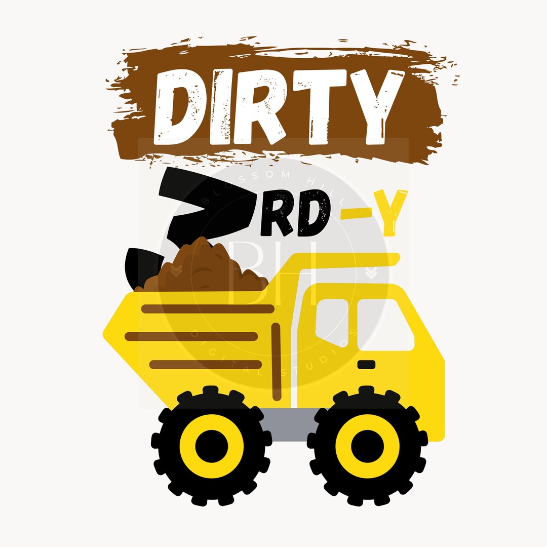 Dirty 3rdy Svg, Construction Svg, 3rd Birthday Svg, Dump Truck Svg ...