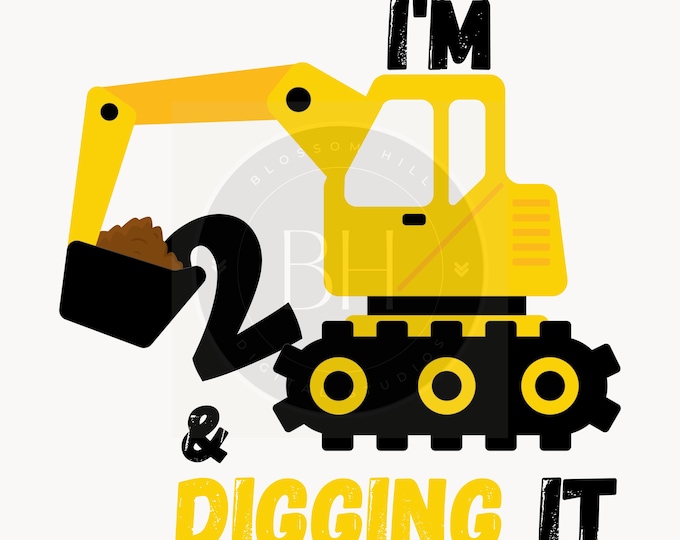 I'm 2 and Digging It Excavator SVG: Second Birthday Construction ...