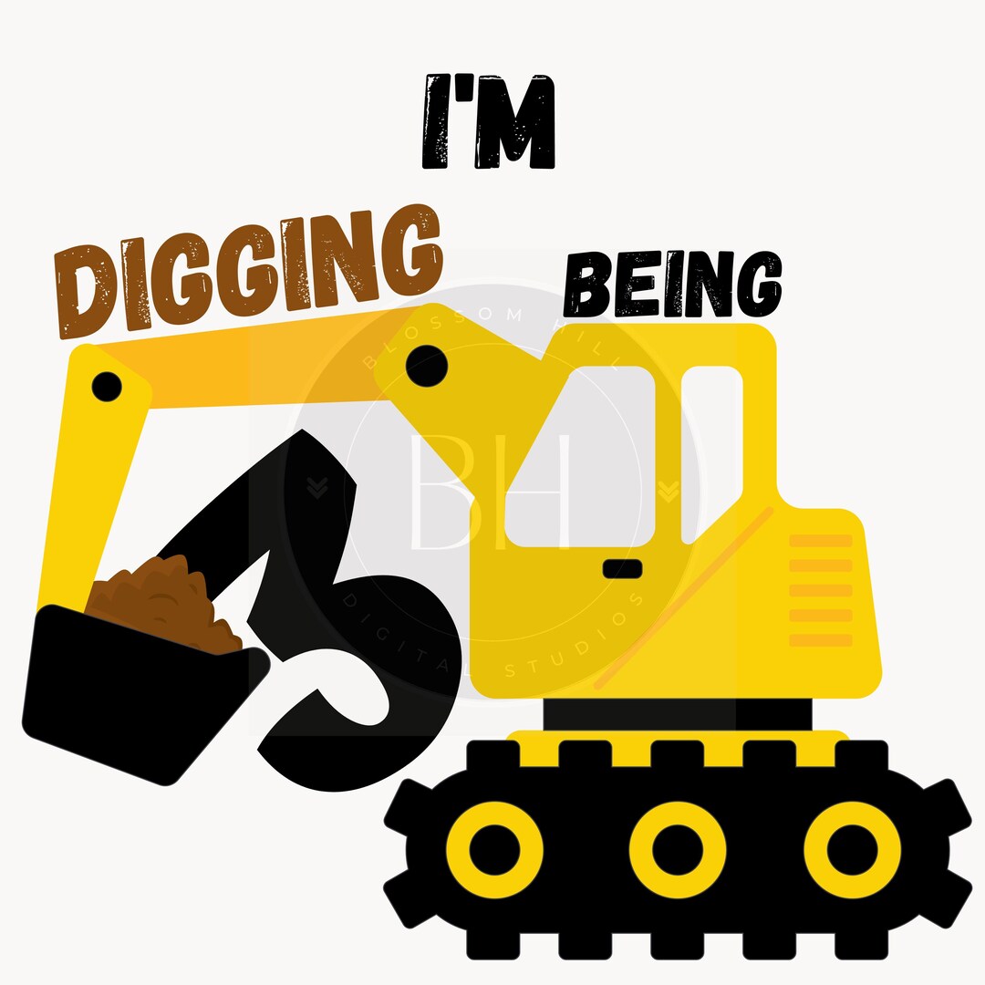I'm Digging Being 3, Construction Svg, Third Birthday Svg, Excavator ...