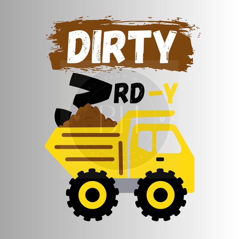 Dirty 3rdy Svg, Construction Svg, 3rd Birthday Svg, Dump Truck Svg ...