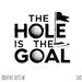 Golf Svg the Hole is the Goal Golf Quotes Svg - Etsy