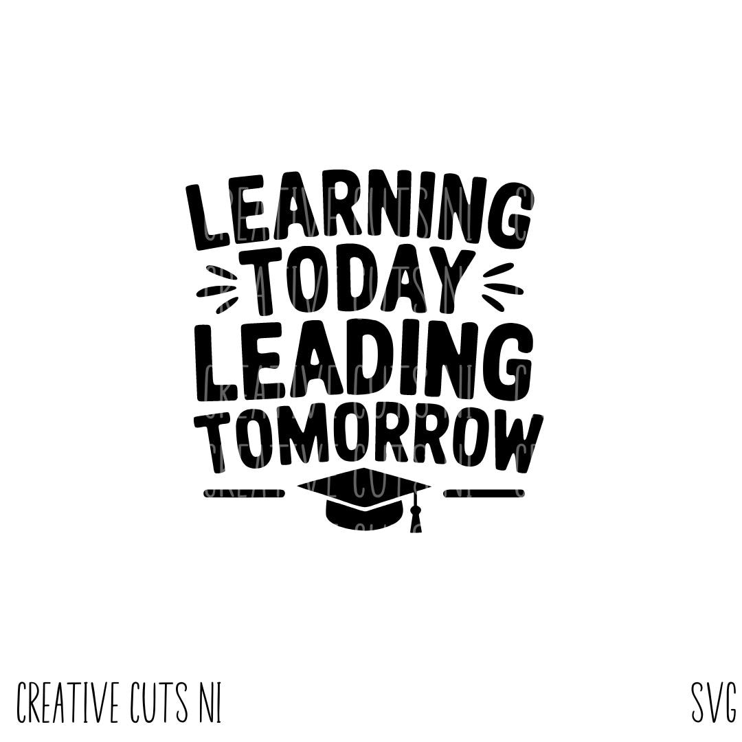 School Svg Learning Today Leading Tomorrow Svg T-shirt Svg Cute Svg ...