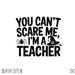 School Svg You Cant Scare Me, I'm a Teacher Svg T-shirt Svg Cute Svg ...