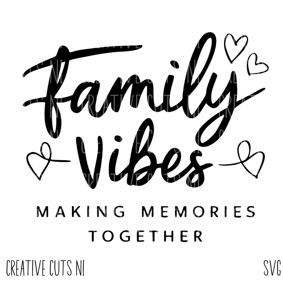 Family Svg Family Vibes Svg Making Memories Together Svg - Etsy