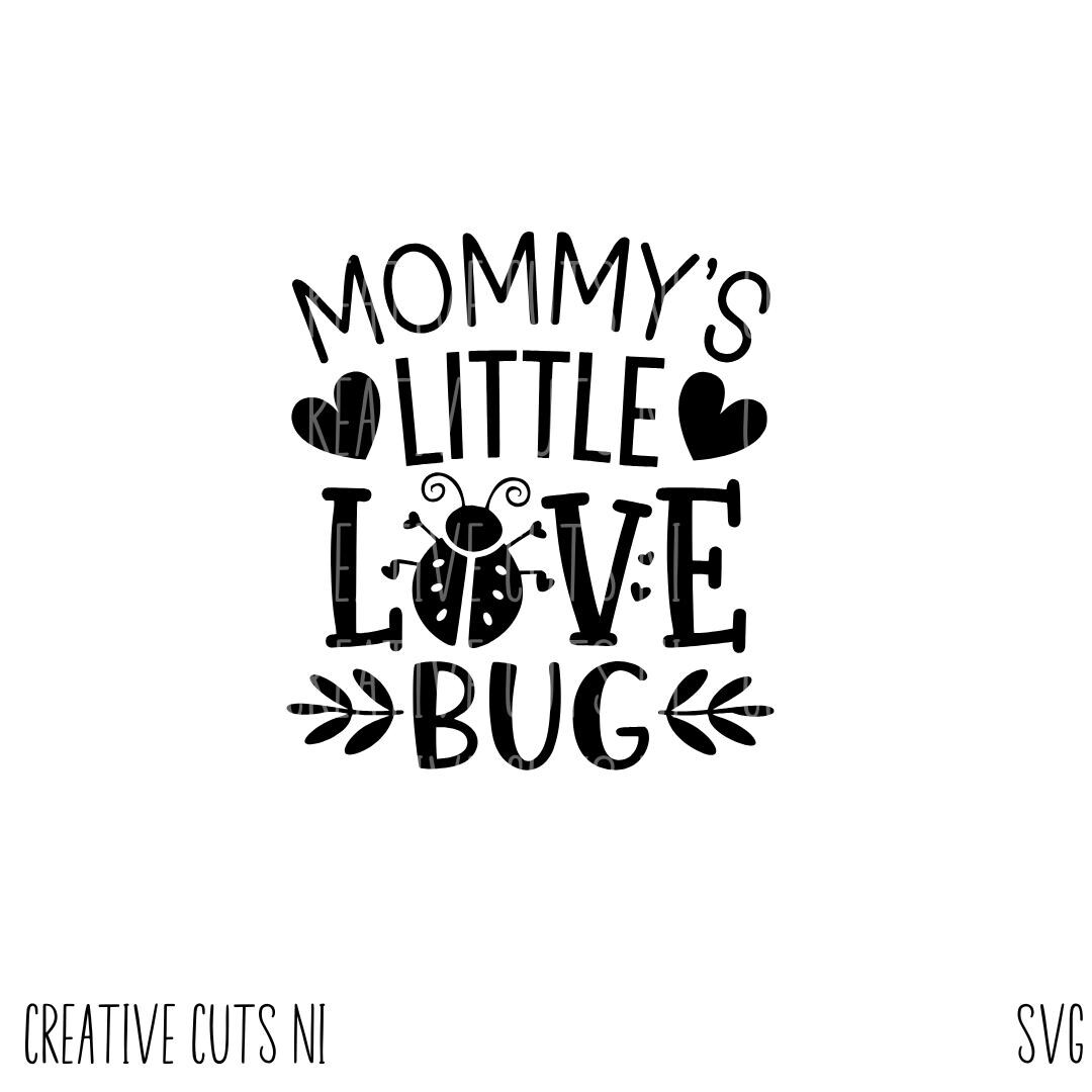 Mommys Little Love Bug Svg Valentines Svg Mom Svg Momma Svg Small ...