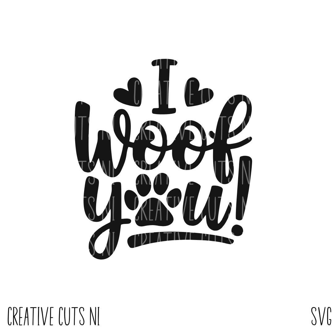 Valentines Svg I Woof You Svg Dog Svg Cricut Cut File Digital Download ...