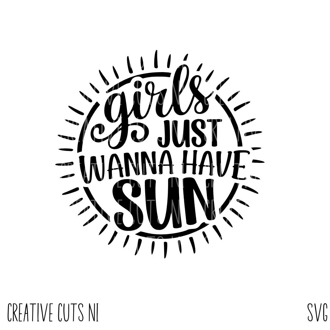 Girls Just Wanna Have Sun Svg Sun Svg Summer Svg Beach Holiday Svg T ...