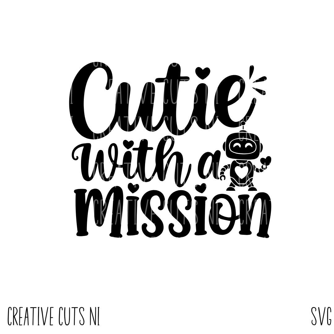 Cutie With a Mission Svg Kids Svg Designs T-shirt Design Cricuit Svg ...
