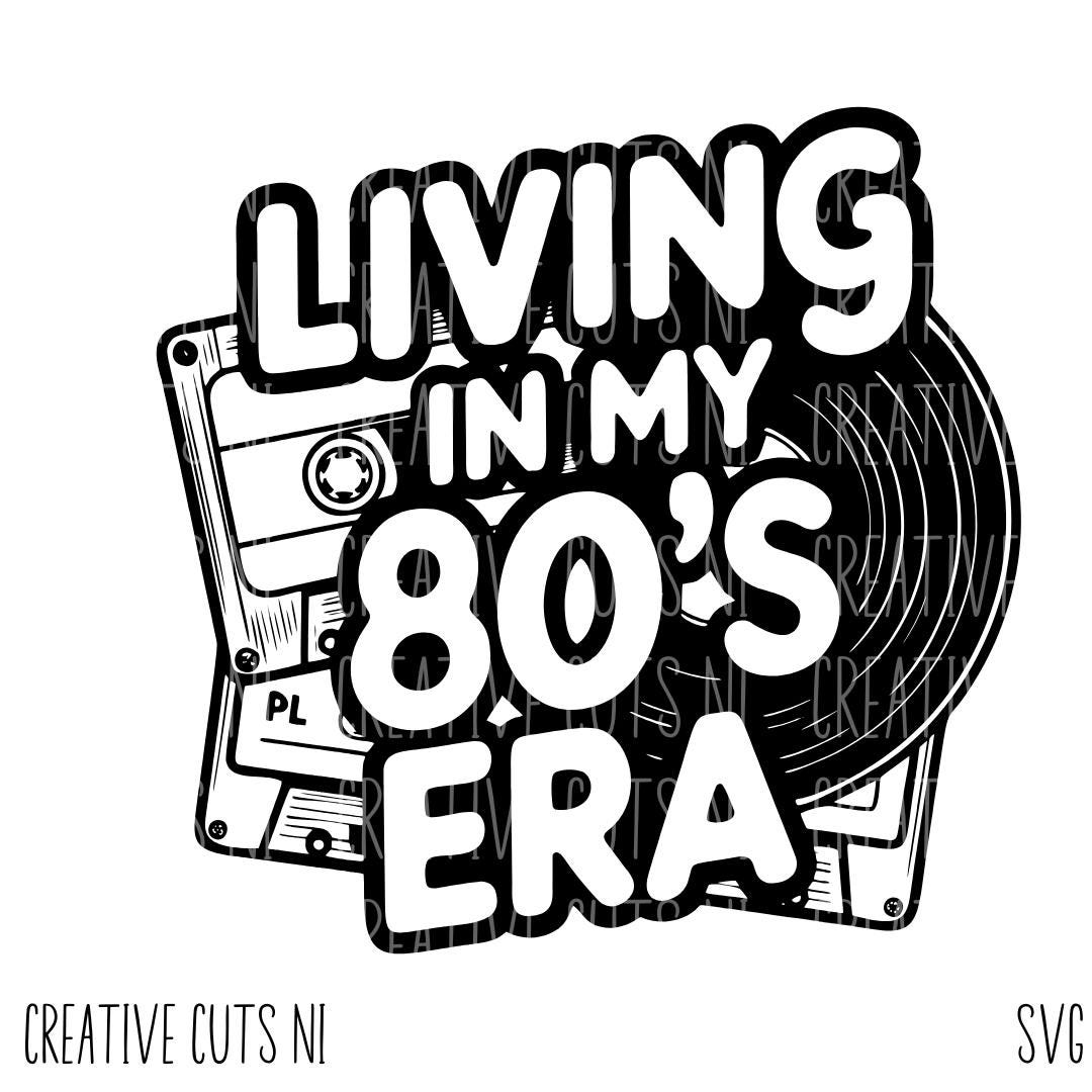 80s Svg Living in My 80s Era Svg Retro Svg Adult Svg Adulting Svg ...