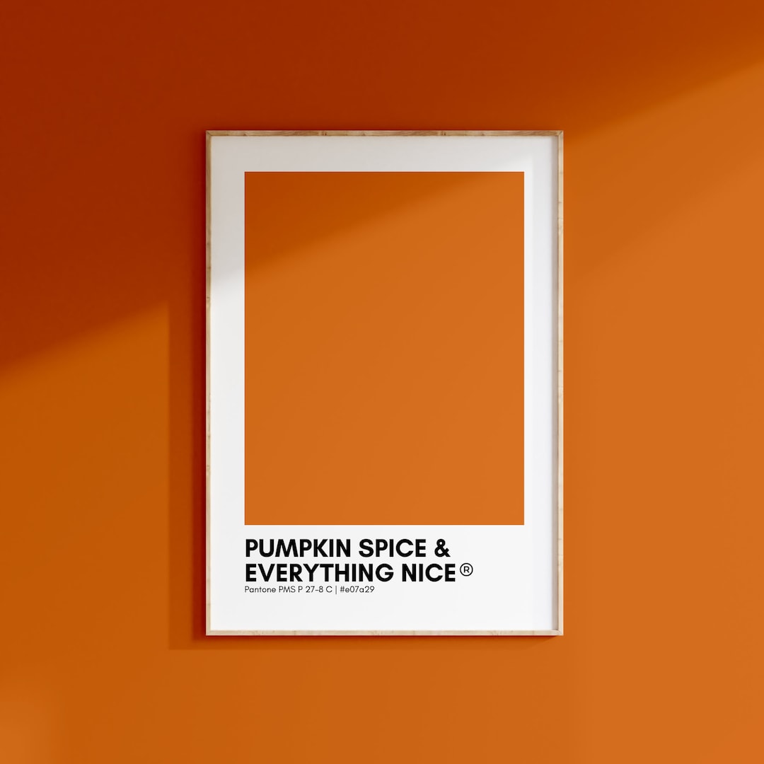 Pumpkin Spice & Everything Nice Pantone, ORANGE Pantone Print Poster ...