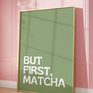 But First Matcha Print, MATCHA Wall Art, Matcha Print Poster ...