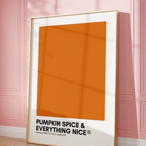 Pumpkin Spice & Everything Nice Pantone, ORANGE Pantone Print Poster ...