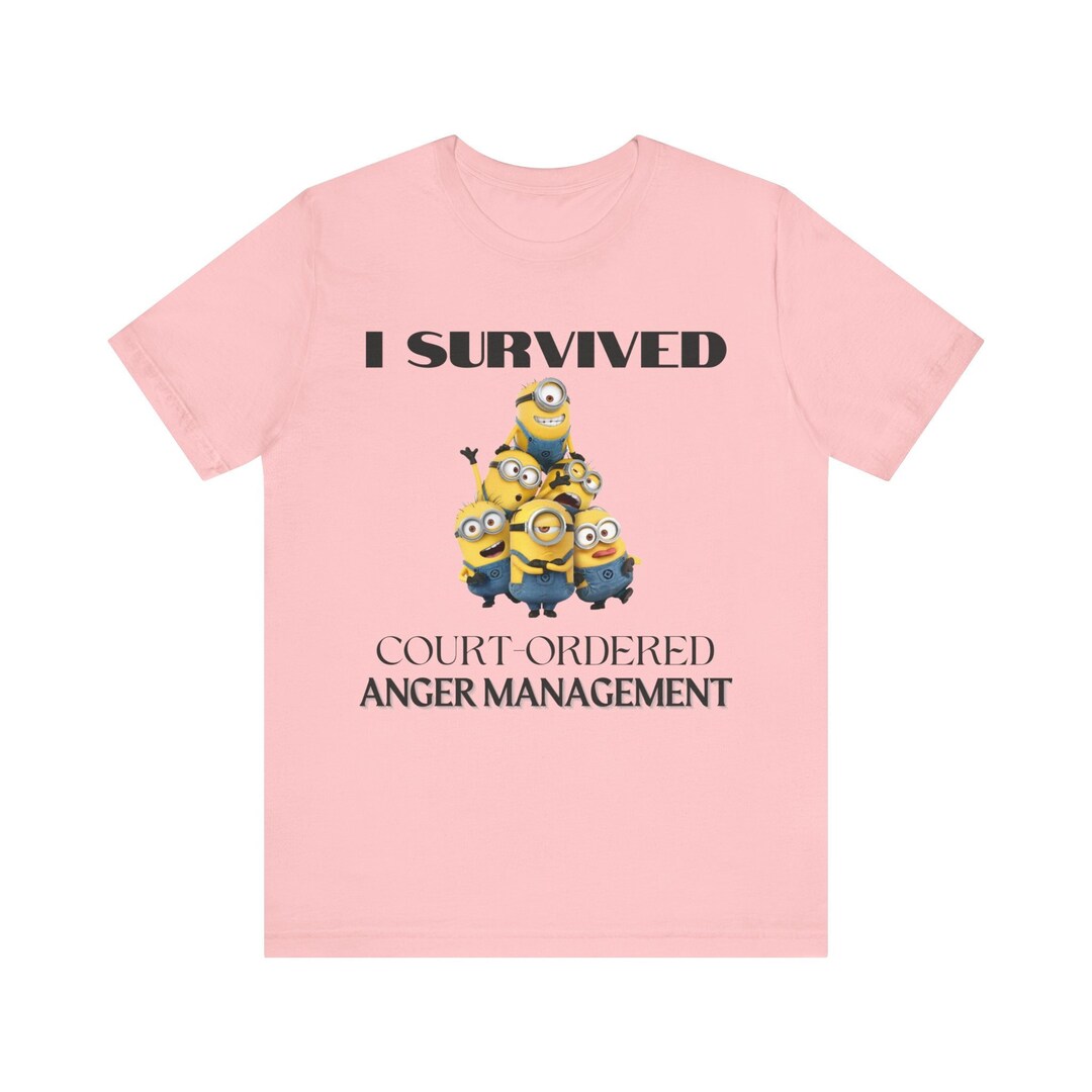 I Survived Court-order Anger Management | MINIONS | Unisex Tee - Etsy
