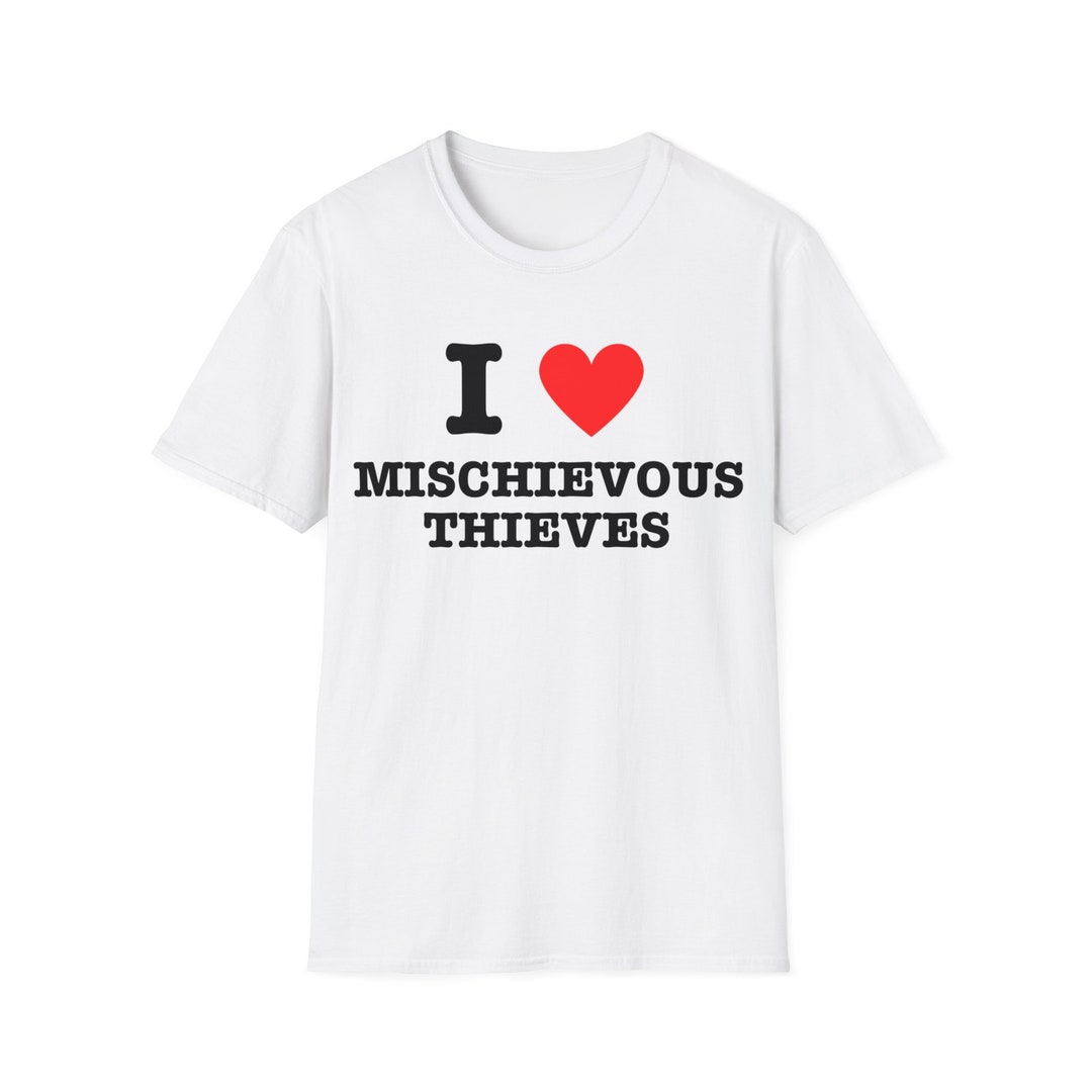 I Love Mischievous Thieves Deception I Heart Shirt Funny Joke Gag Gift ...
