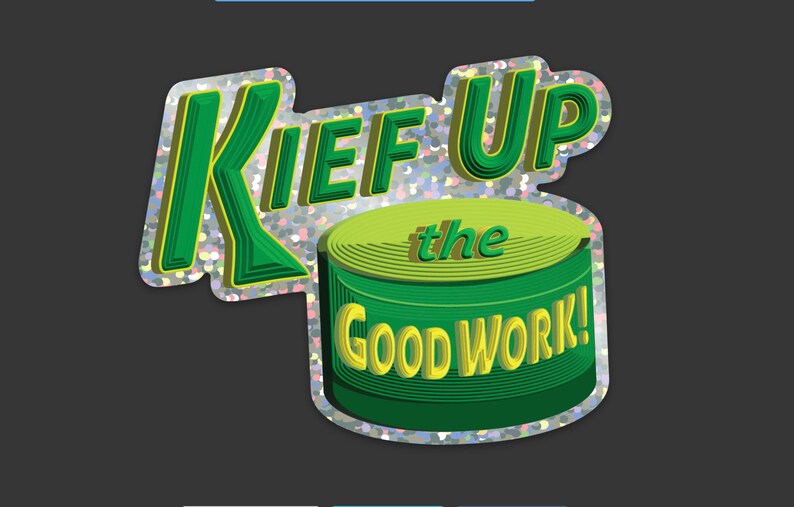 Kief up the Good Work Sticker - Etsy