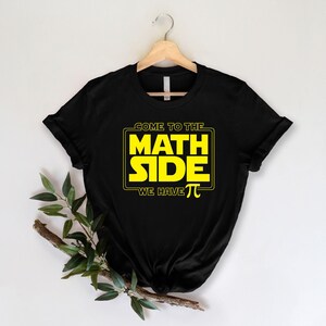 Come to the Math Side We Have Pi Shirt, Funny Mathematic Shirt, Gift ...