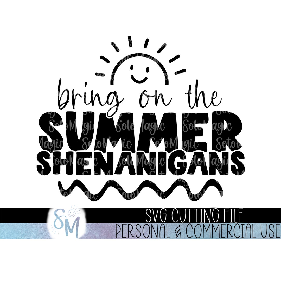 Bring on the Summer Shenanigans SVG Cutting File Summer Design Digital ...