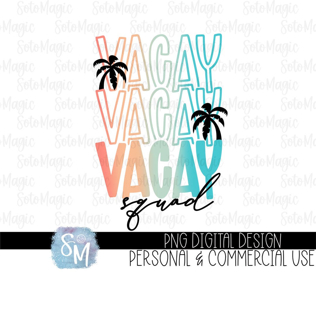 Stacked Vacay Squad PNG Vacation PNG Sublimation/waterslide/print&cut ...