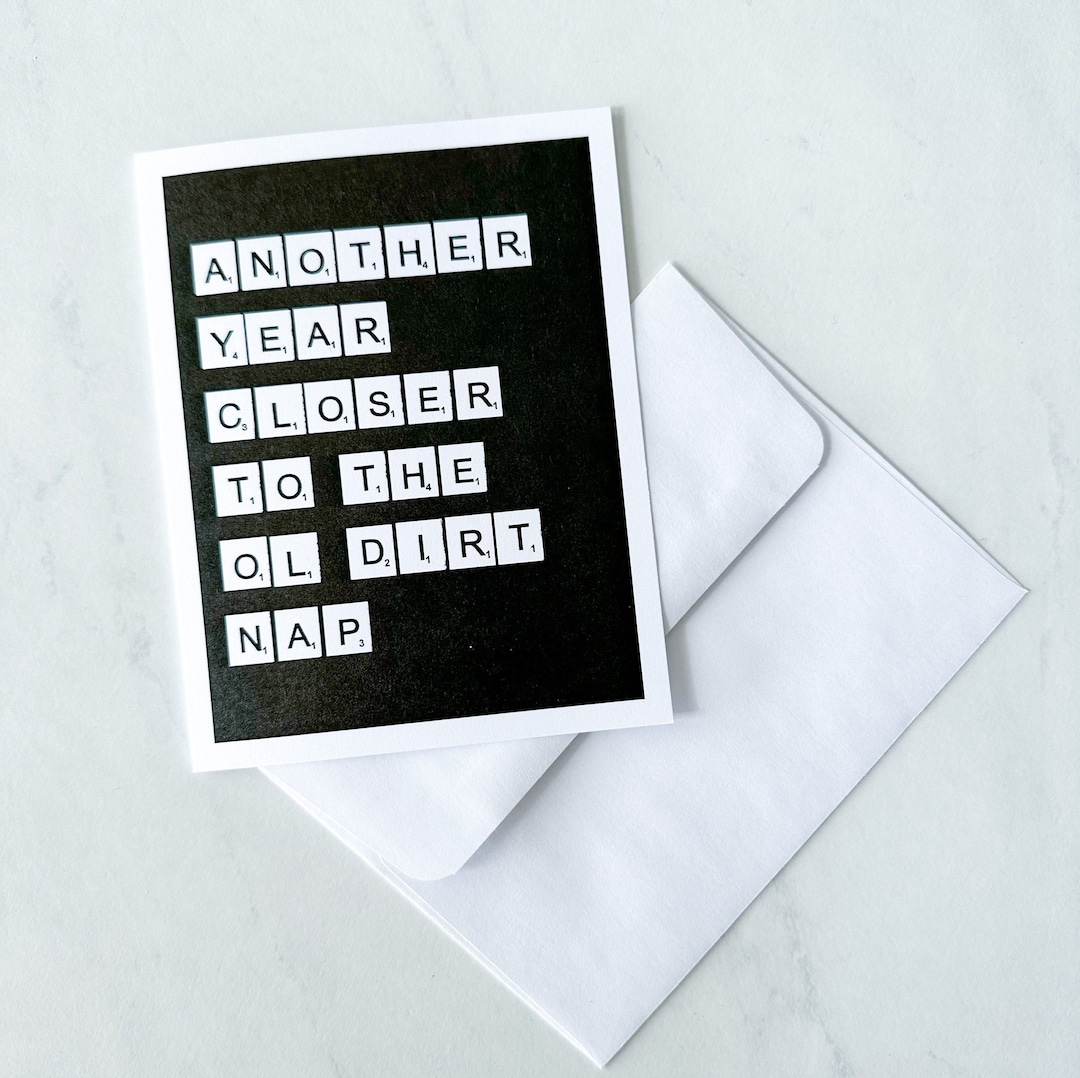 Funny Birthday Card, Another Year Closer to the Old Dirt Nap, Old Age ...