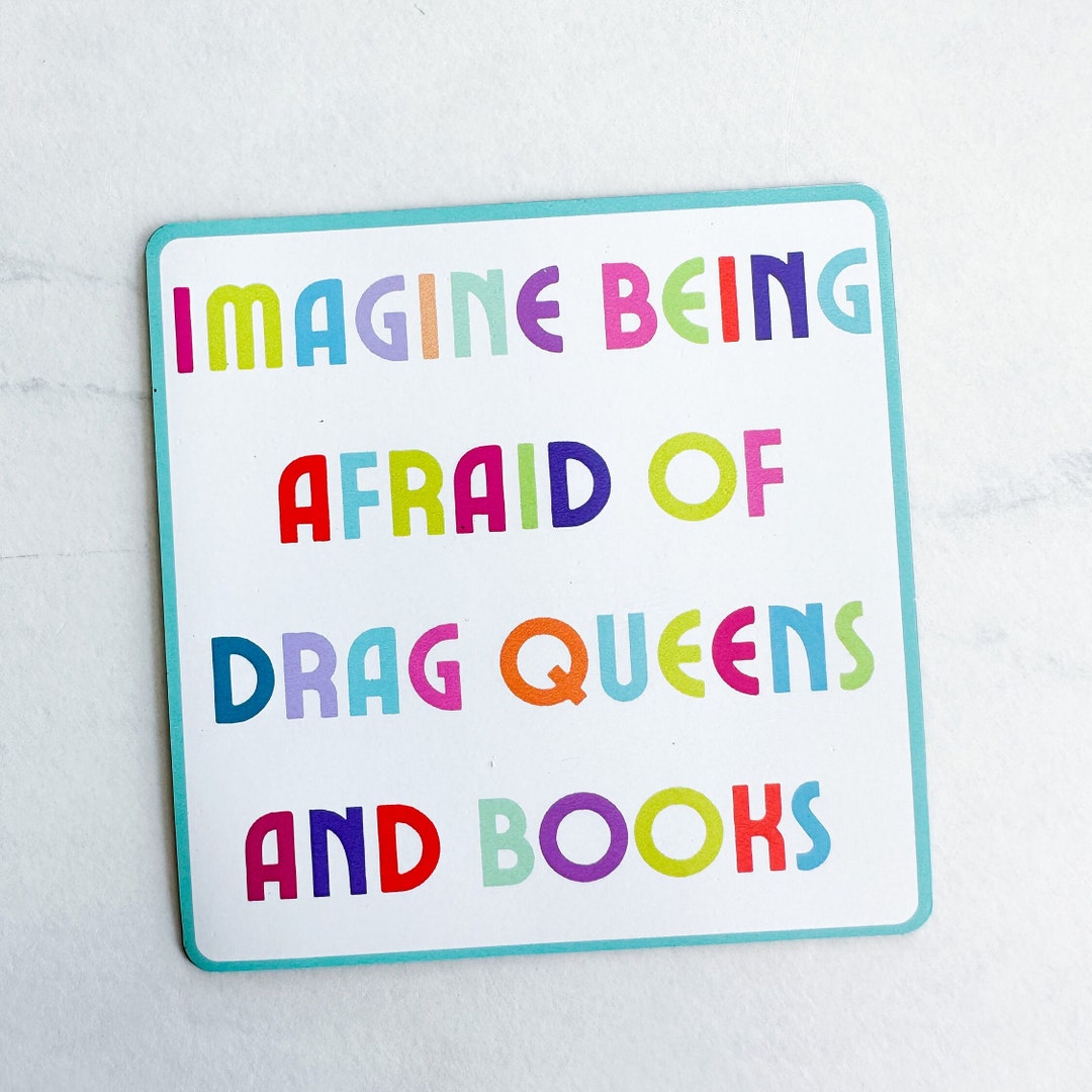 Fridge Magnet, Imagine Being Afraid of Drag Queens and Books, Drag ...