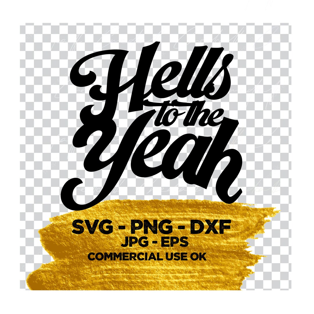 Hell to the Yeah SVG Cut File, Digital Download, Silhouette Cricut SVG ...