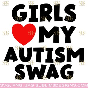 Girls Love My Autism Swag SVG for Cricut or Silhouette Cameo SVG and ...