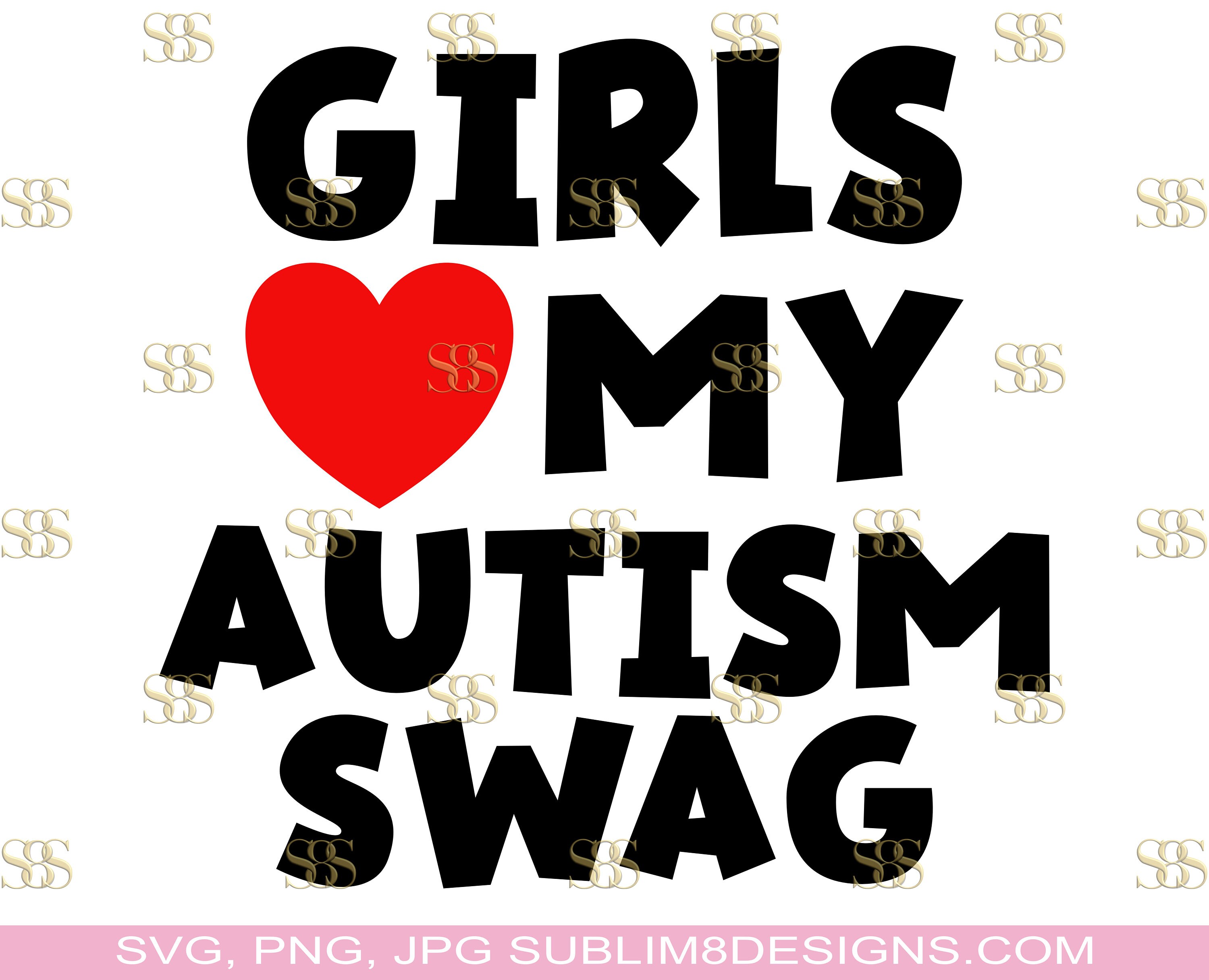 Girls Love My Autism Swag SVG for Cricut or Silhouette Cameo SVG and ...