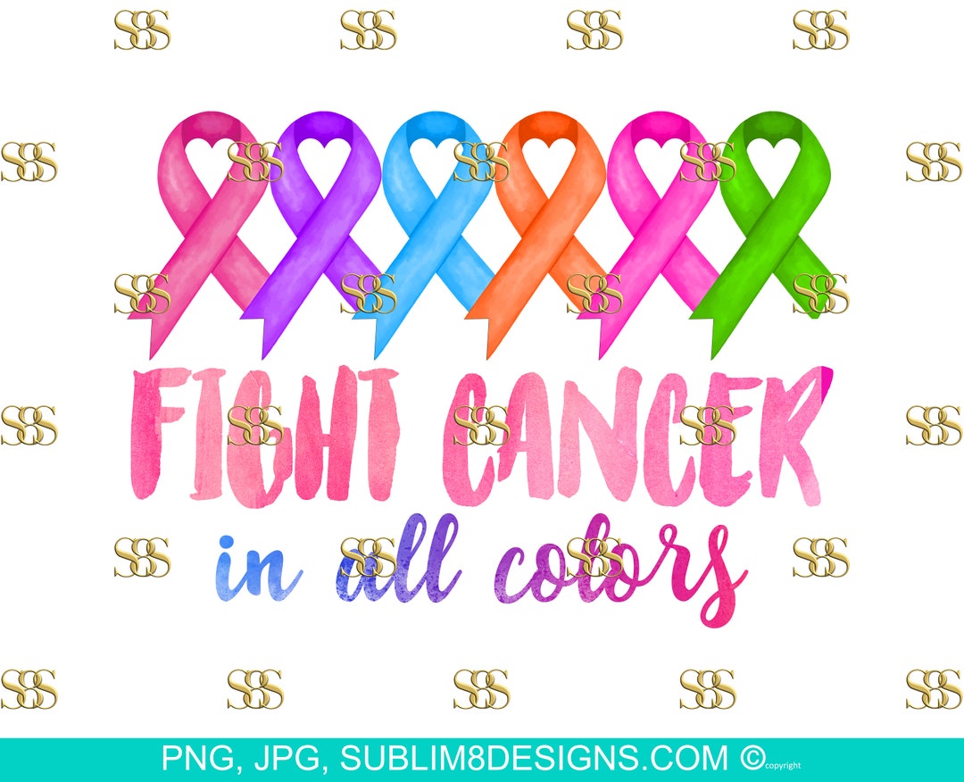 Fight Cancer in All Colors PNG and JPG ONLY - Etsy