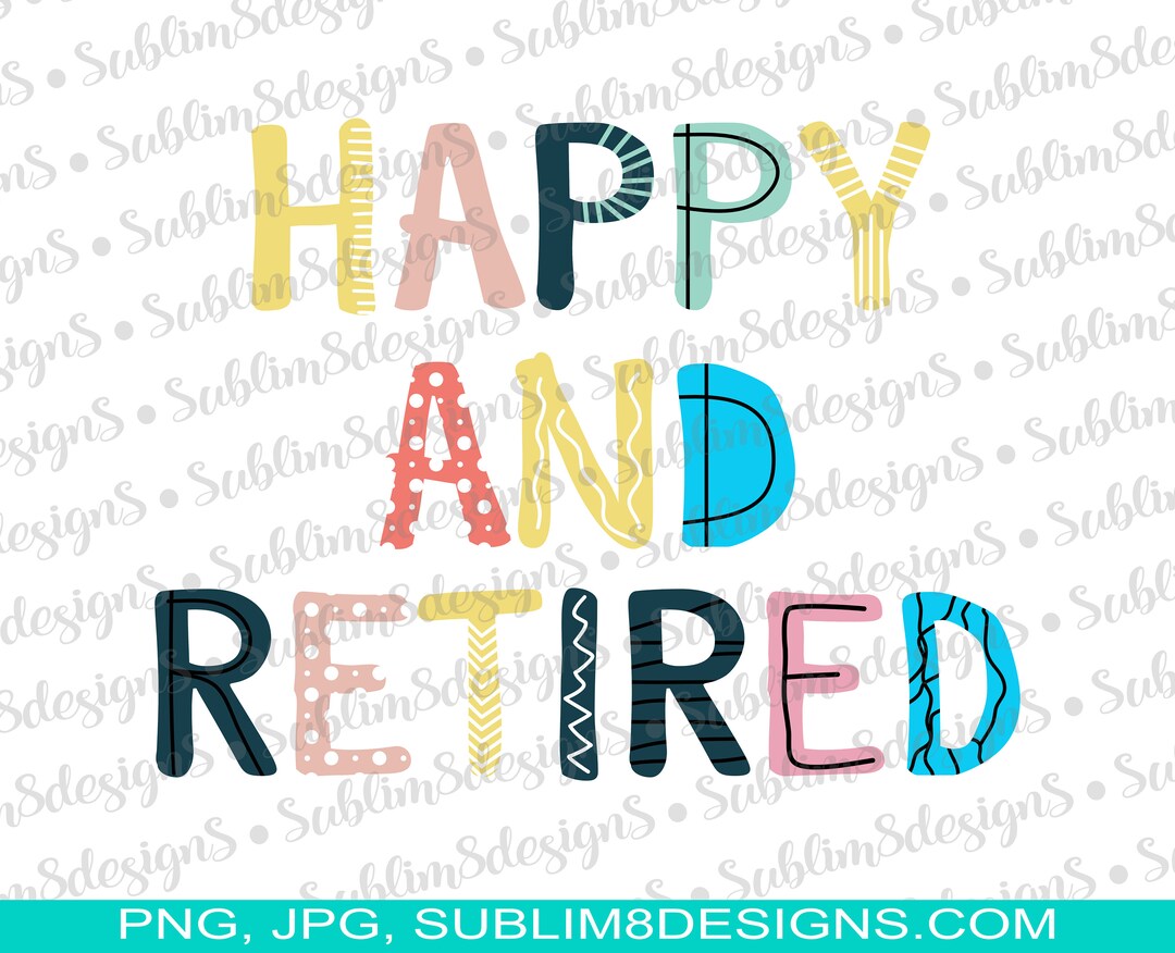 Happy and Retired PNG and JPG ONLY - Etsy