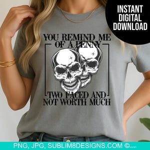 You Remind Me of A Penny Sublimation PNG JPG | Two Faced Skull Design ...