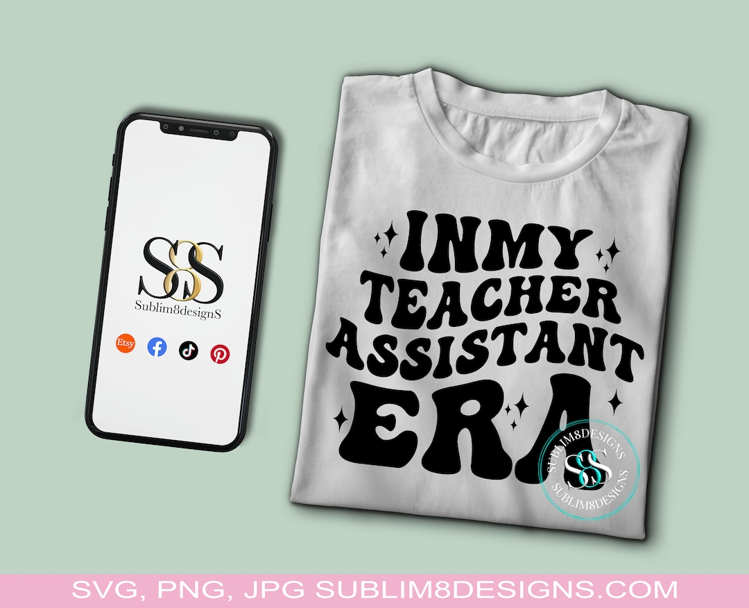 In My Teacher Assistant Era Sublimation, DTF, Cricut, Silhouette ...