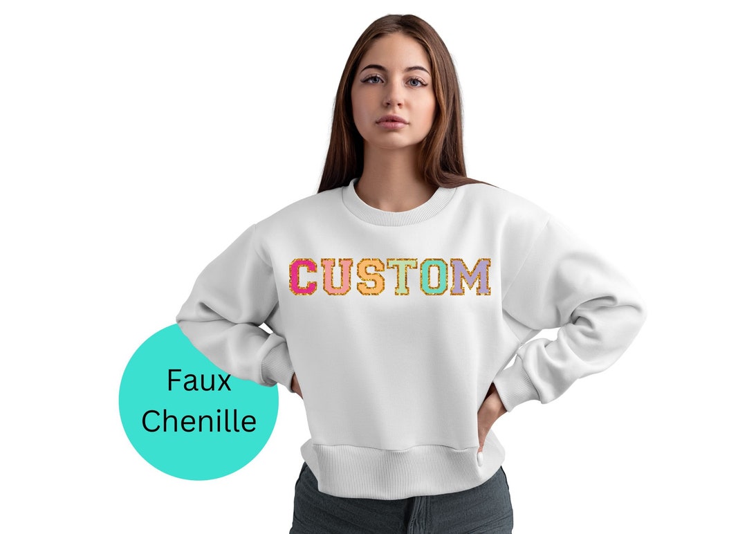 Custom Made FAUX Chenille Letter Crewneck Sweatshirt. Create Your Own ...