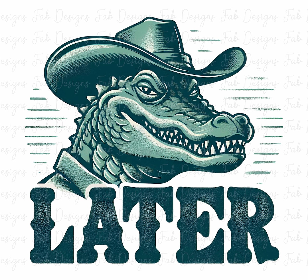 Later Gator PNG, Later Gator Shirt, Funny Alligator PNG, Southern ...