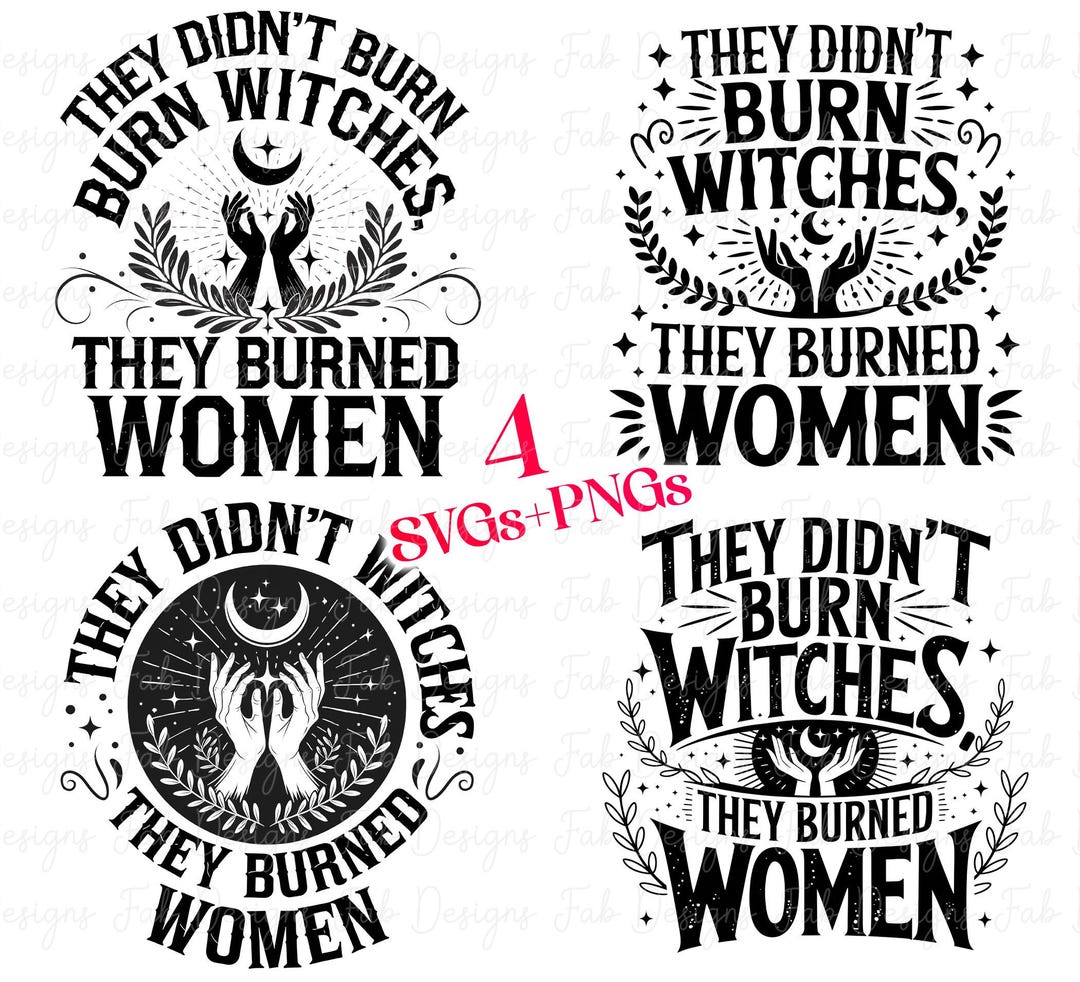 4 They Didn't Burn Witches They Burned Women PNG SVG, Feminist Witch ...