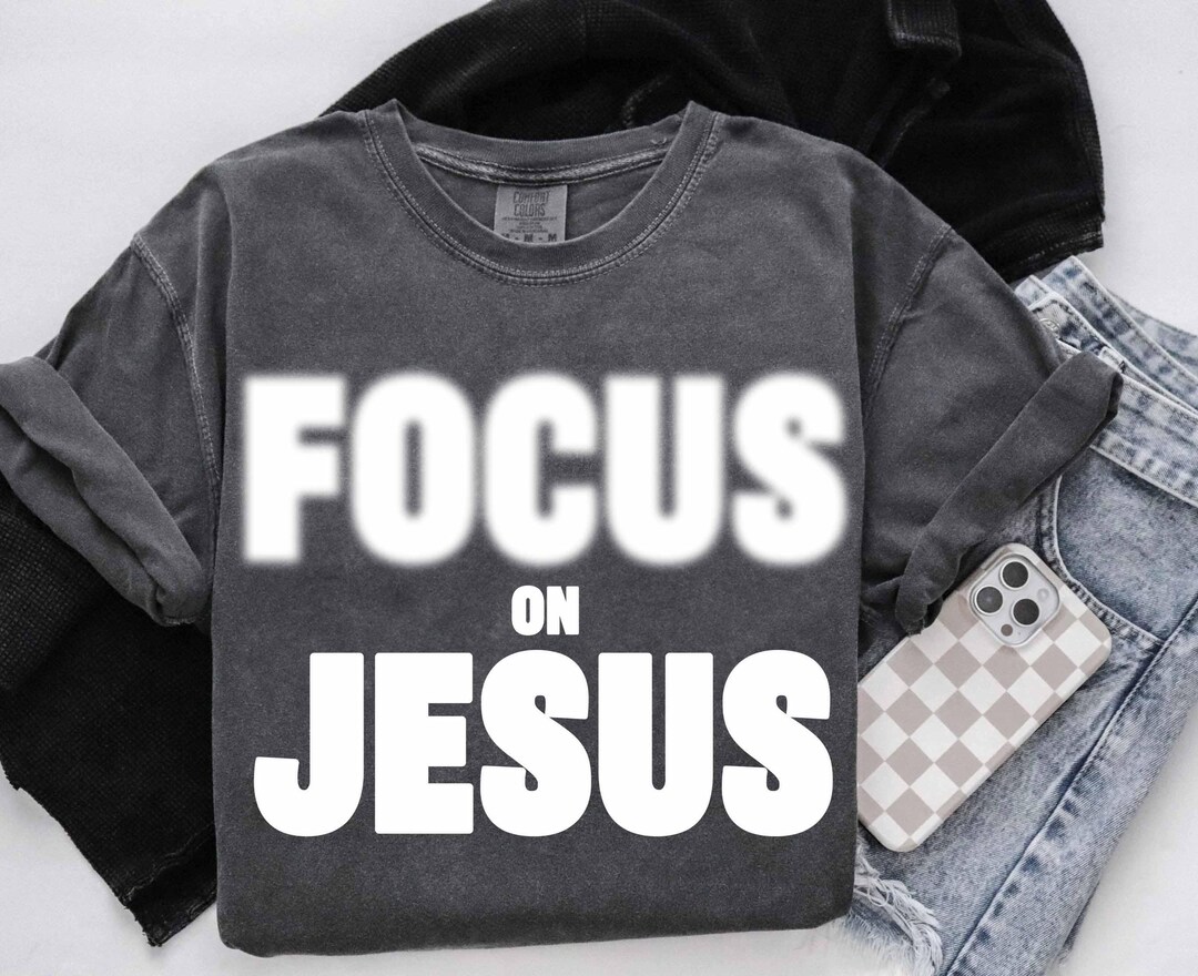 Focus on JESUS PNG, Christian Sublimation Design, Christian Shirt ...